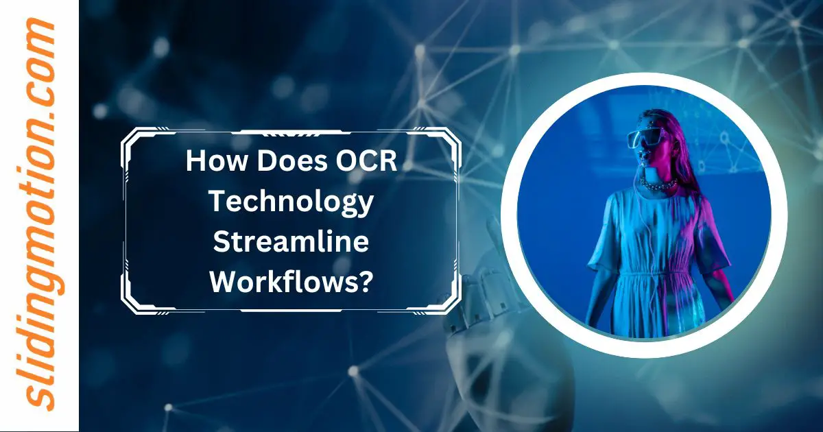 How Does Ocr Technology Streamline Workflows